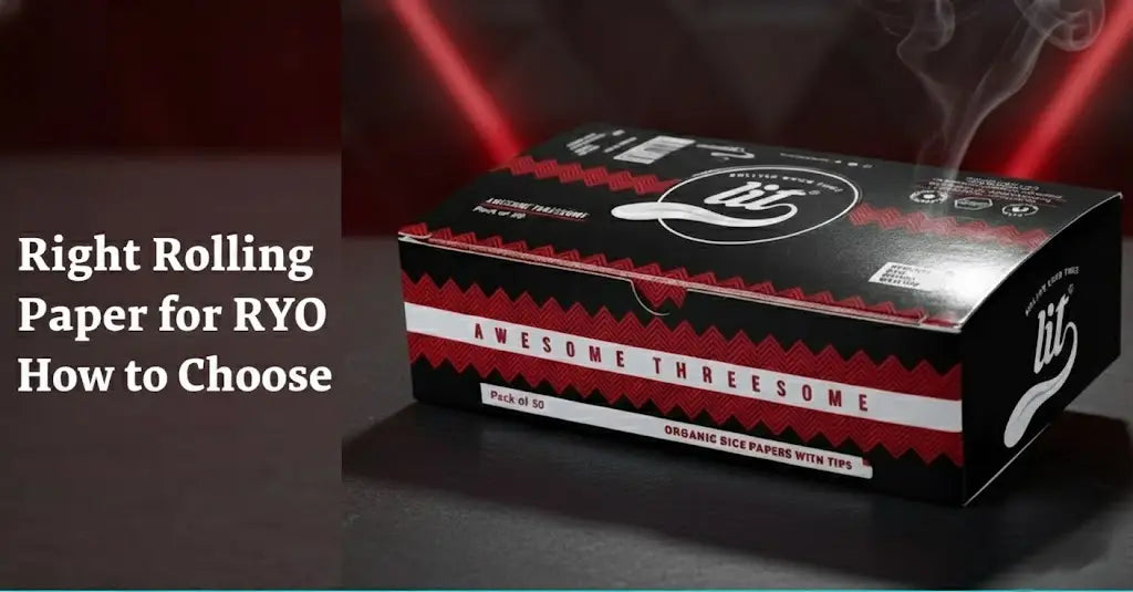 Right Rolling Paper for RYO How to Choose – Lit